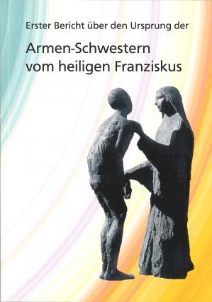 Erster Bericht über den Ursprung der Armen-Schwestern vom hl. Franziskus : Armen-Schwestern vom ...